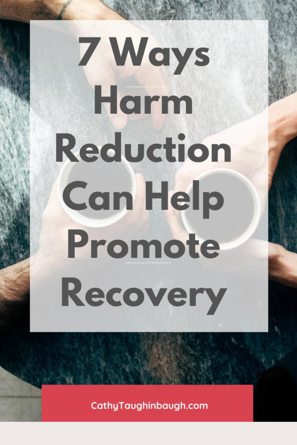 7 Ways Harm Reduction Can Help Promote Recovery - Cathy Taughinbaugh ...